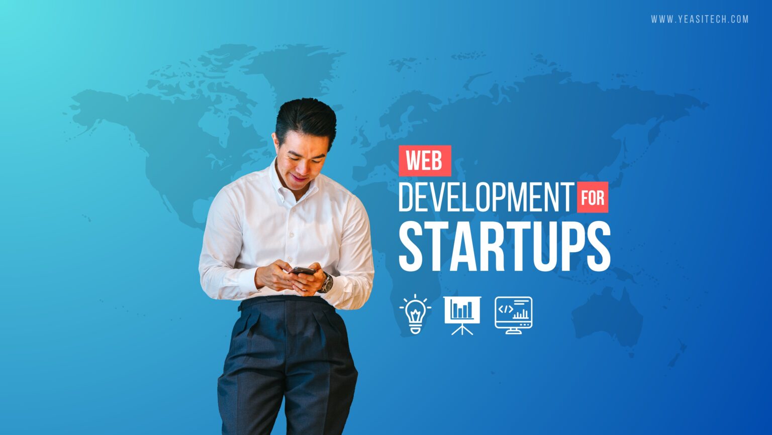 Everything you should know about web development for startups 2024 | Yeasitech